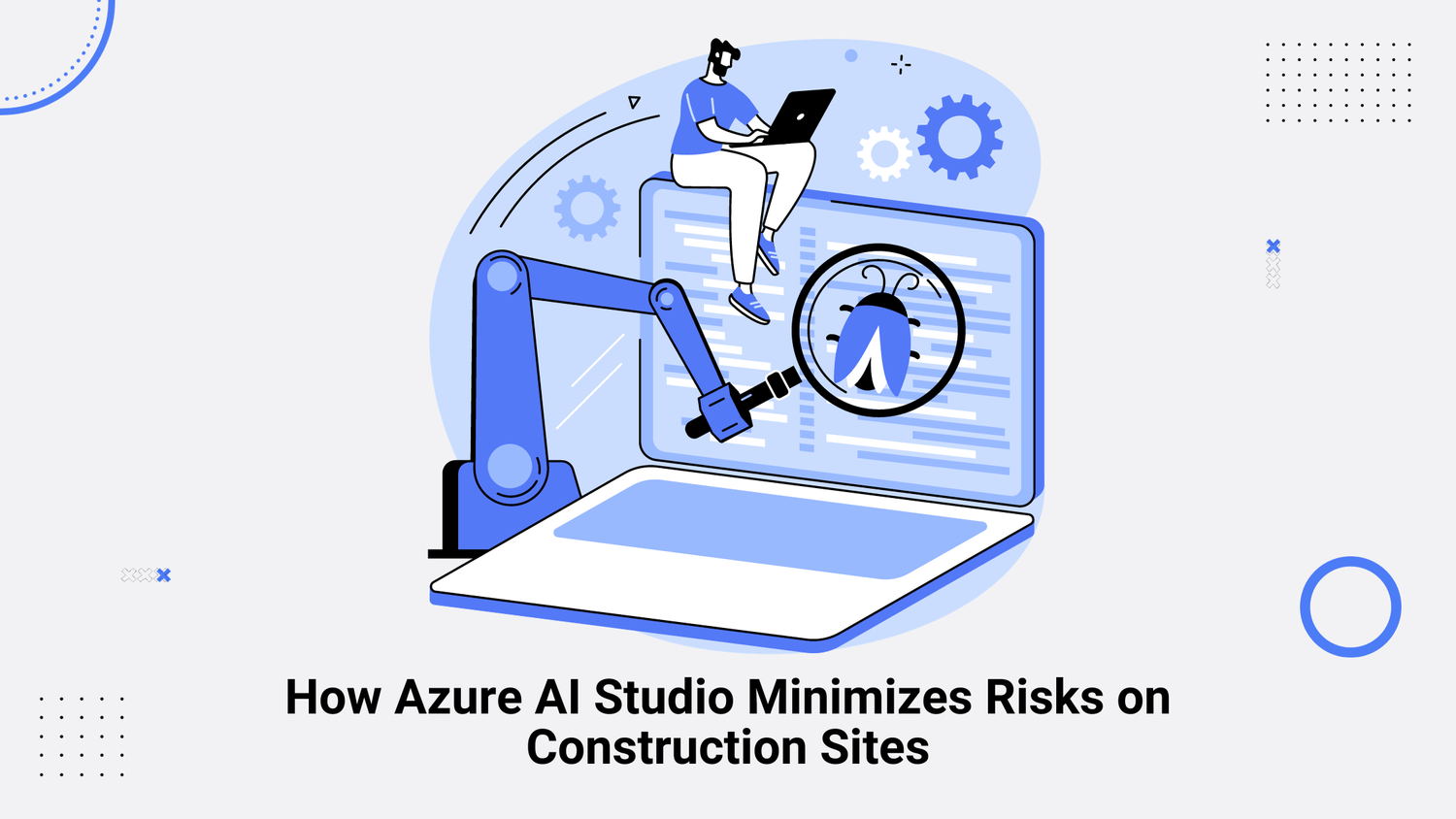 How Azure AI Studio Minimizes Risks on Construction Sites