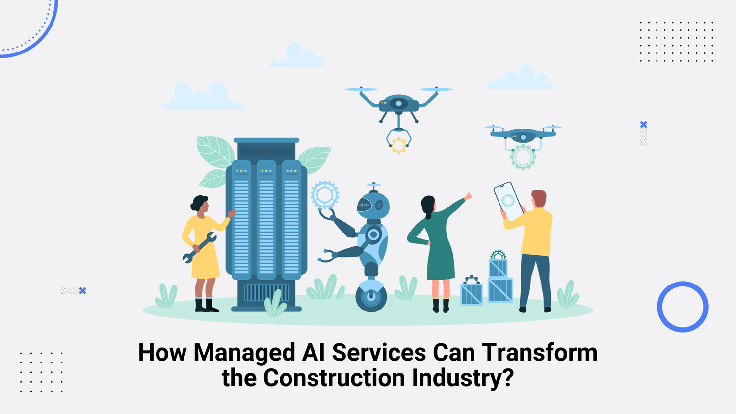 How Managed AI Services Can Transform the Construction Industry?