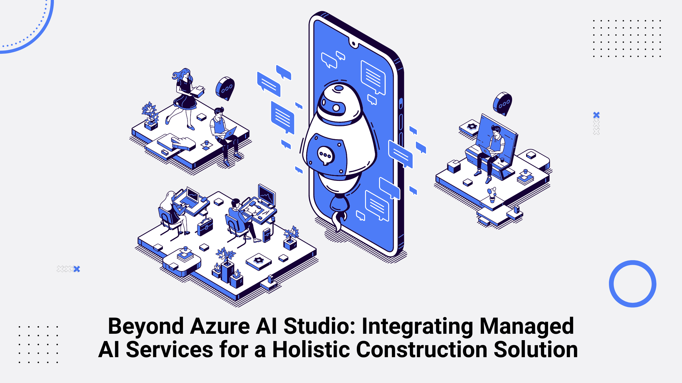Beyond Azure AI Studio: Integrating Managed AI Services for a Holistic Construction Solution