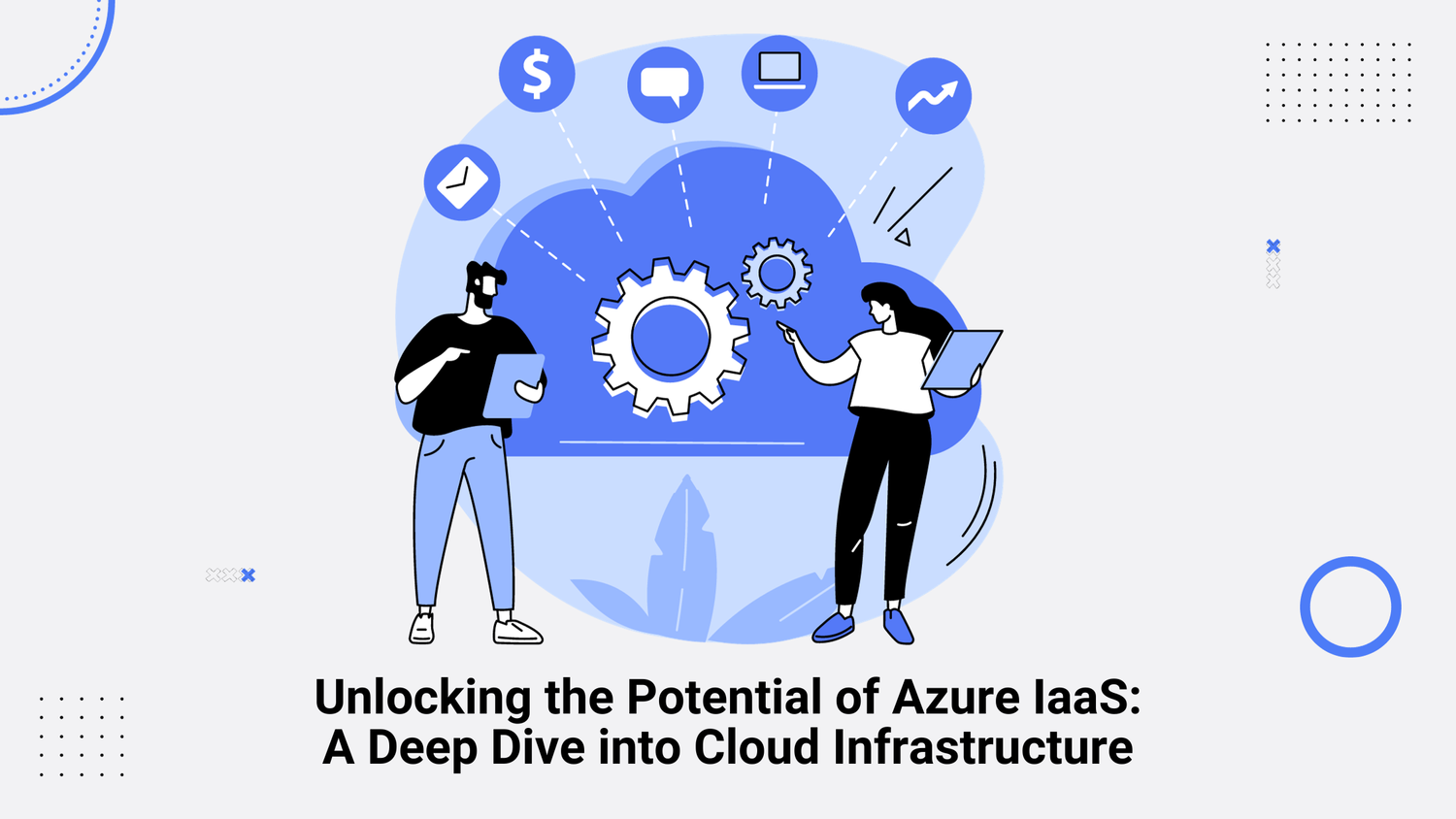Unlocking the Potential of Azure IaaS: A Deep Dive into Cloud ...