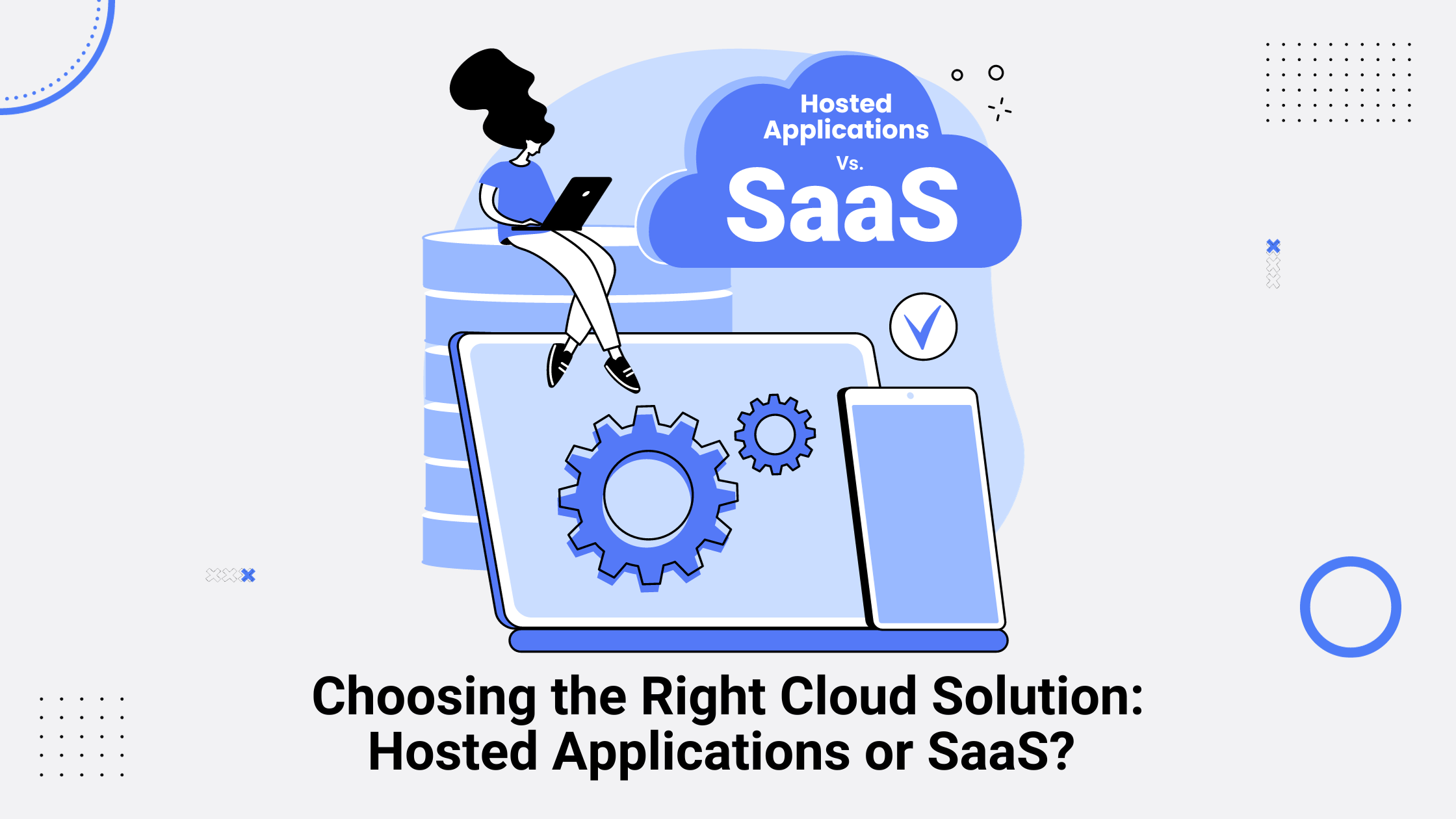 Choosing the Right Cloud Solution: Hosted Applications or SaaS?