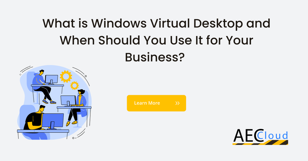 What is Windows Virtual Desktop and When Should You Use It for Your ...