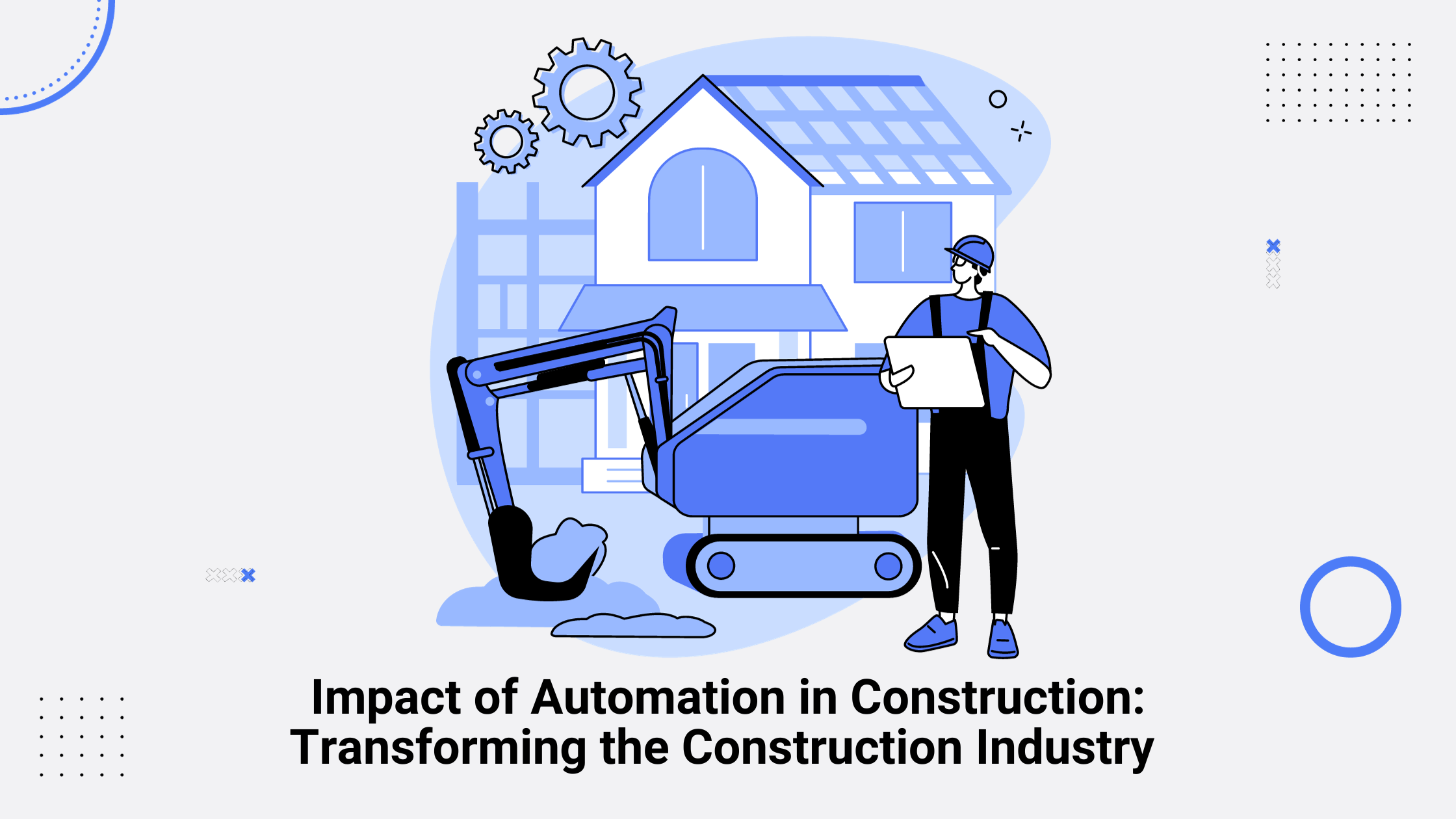 Impact of Automation in Construction: Transforming the Construction ...