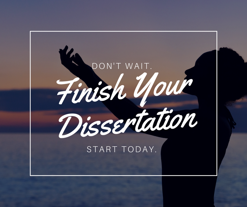 10: The One Thing You Need to Do Right Now to Finish Your Dissertation ...