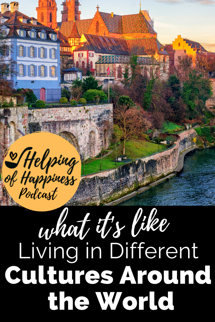 Living in Different Cultures around the World (Episode #101) — Helping ...