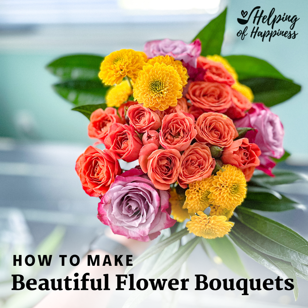 How to Make Beautiful Flower Bouquets for all Occasions! — Helping of ...