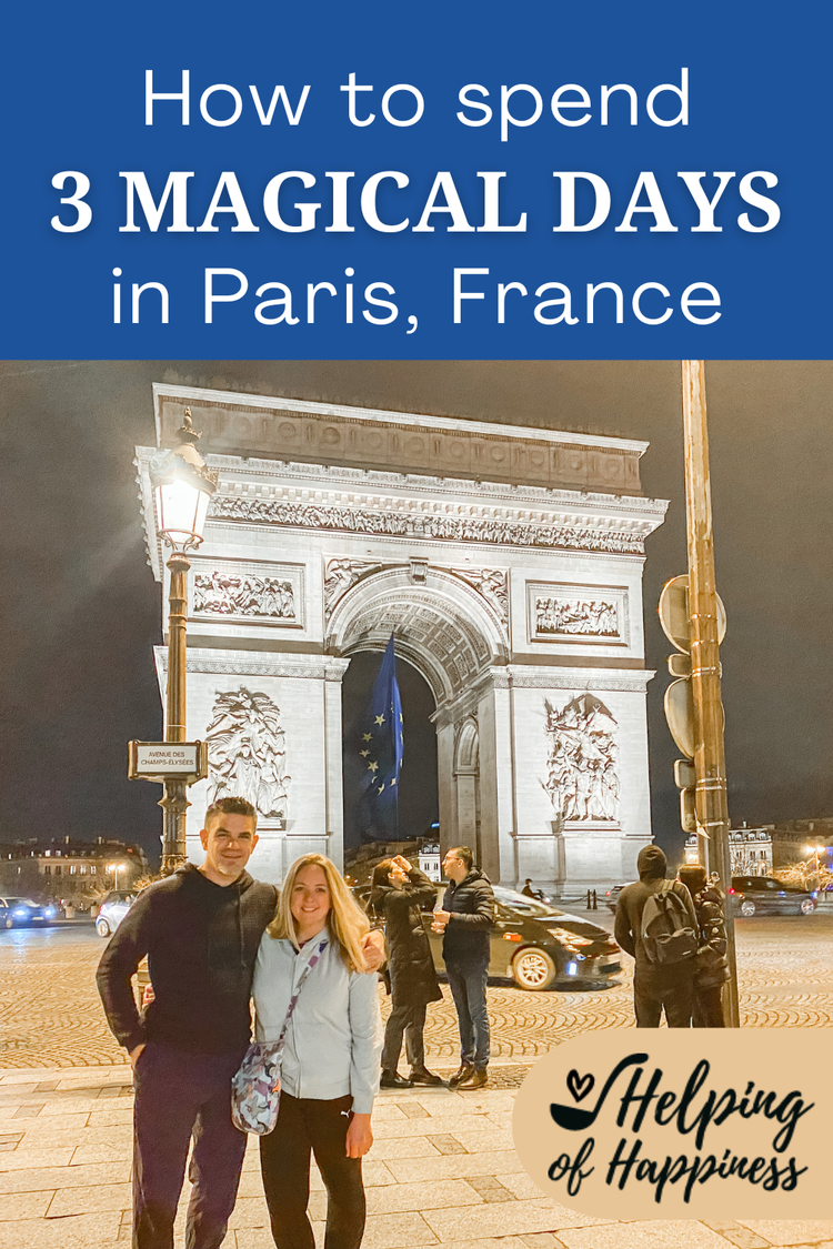 How to Spend 3 Magical Days in Paris, France — Helping of Happiness