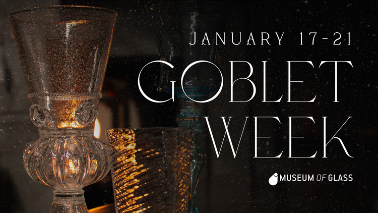 Goblet Week — Museum of Glass