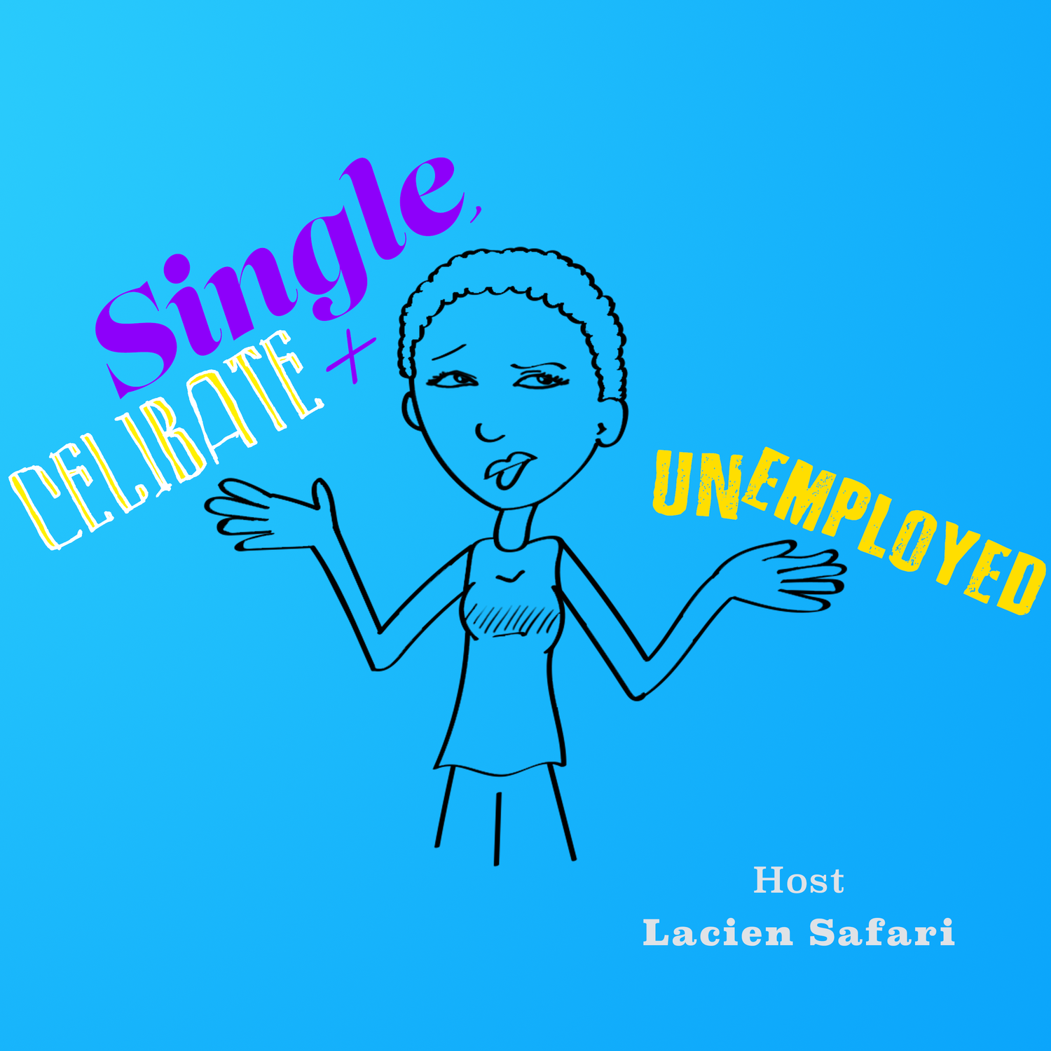 Single, Celibate and Unemployed (Podcast) | Podchaser