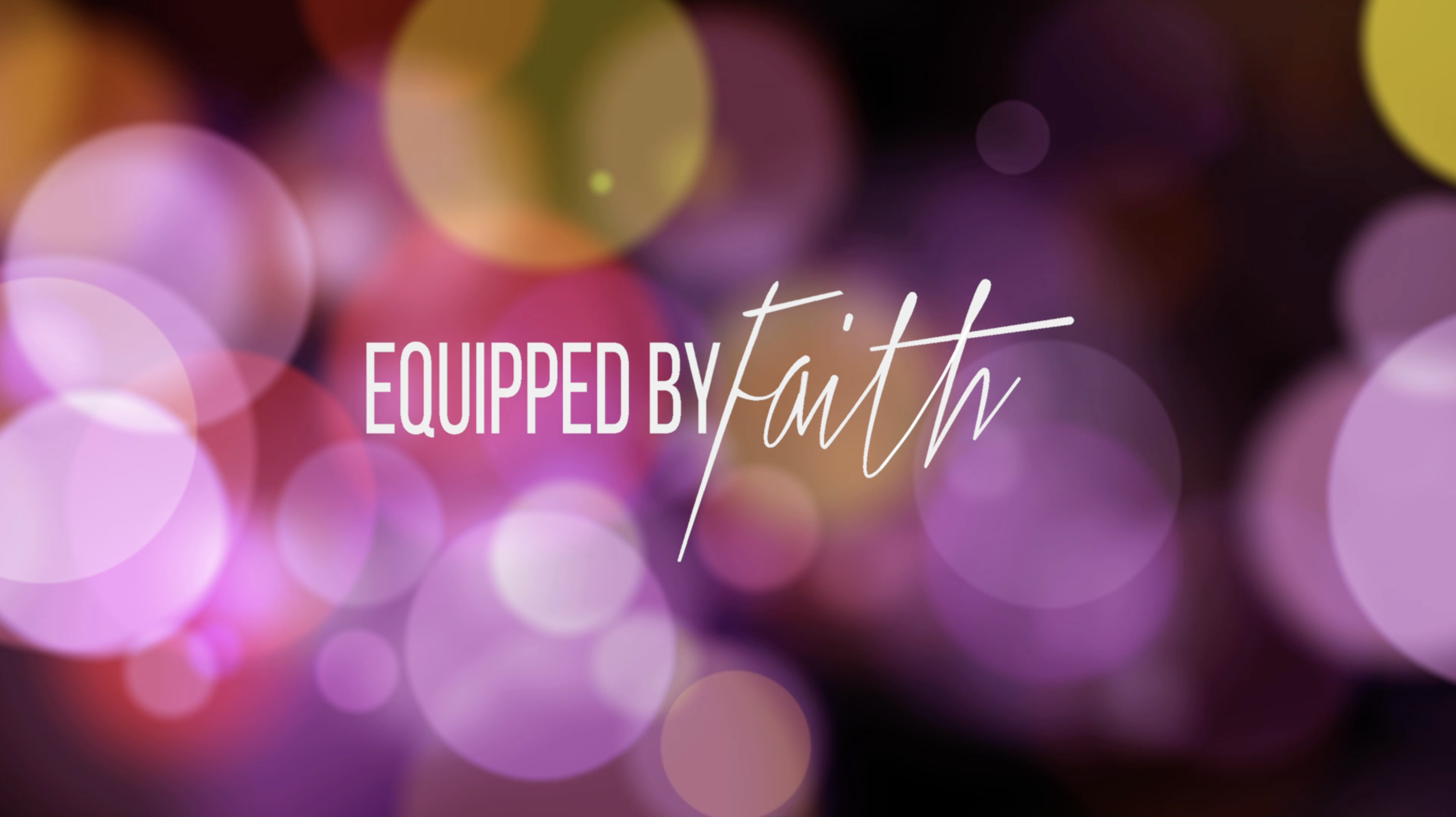 EQUIPPED BY FAITH