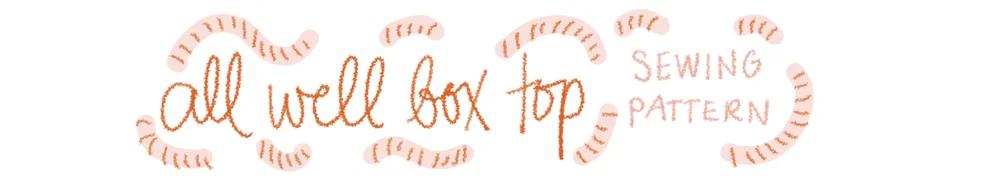 All Well Box Top Sewing Pattern — all well