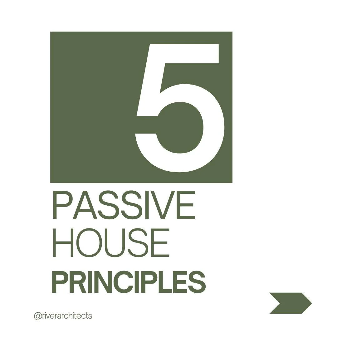 5 Passive House Principles — River Architects