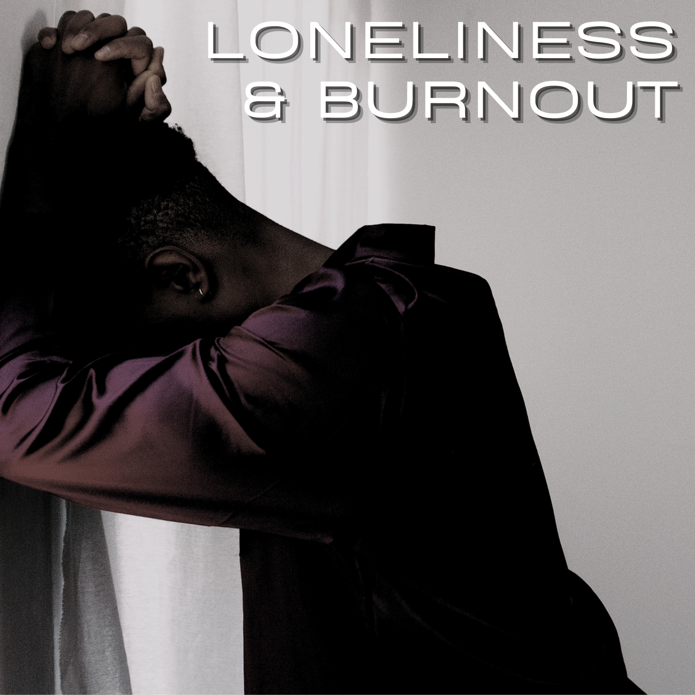 The Challenges of Loneliness and Its Effects on Burnout — Turn up the ...
