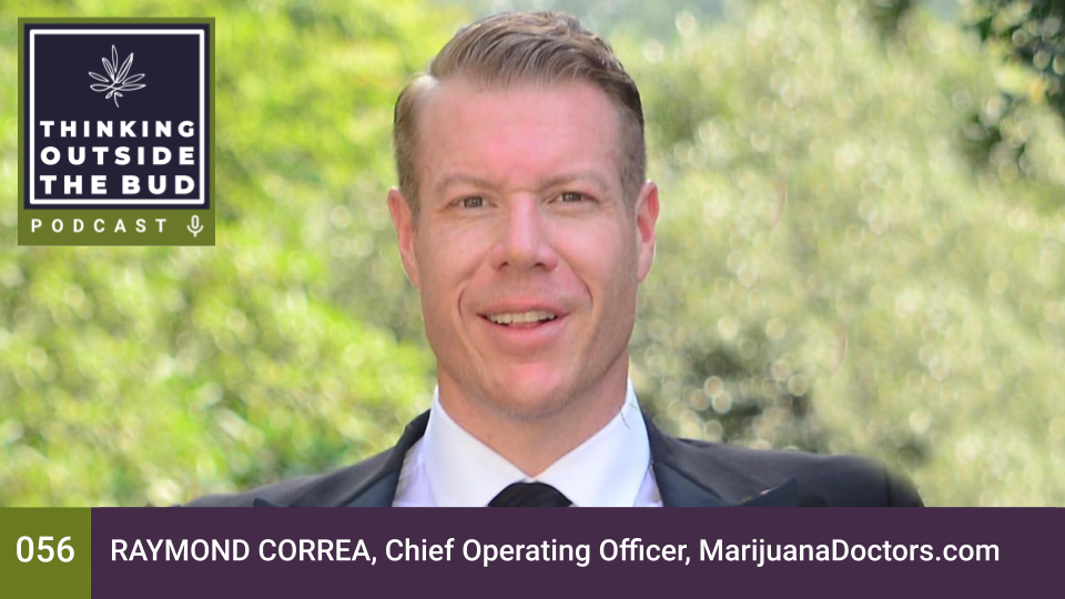 Raymond Correa, Chief Operating Officer, MarijuanaDoctors.com ...