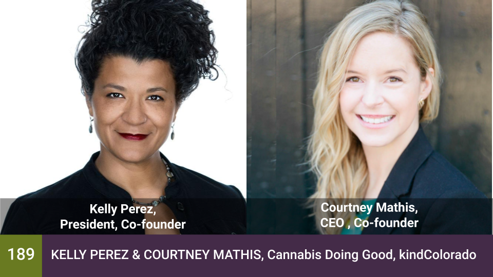 Kelly Perez & Courtney Mathis, Cannabis Doing Good, kindColorado ...