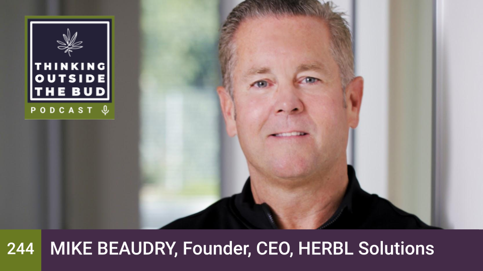 Mike Beaudry, Founder, CEO, HERBL Solutions — Thinking Outside The Bud