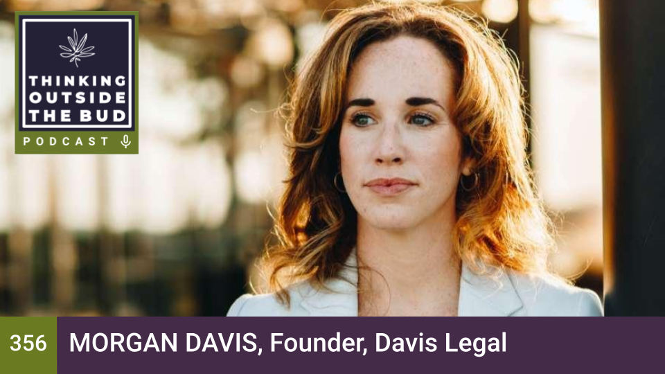 Morgan Davis, Founder, Davis Legal — Thinking Outside The Bud