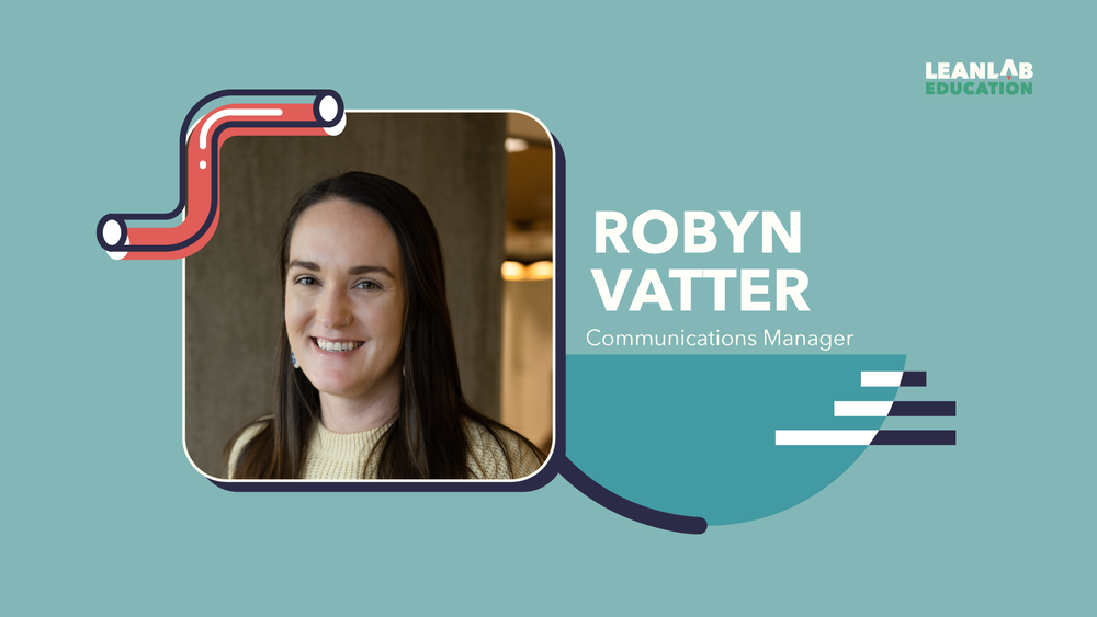 Robyn Vatter: Amplifying Education, Technology, and Research — Leanlab ...