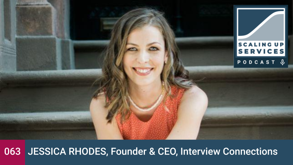 Jessica Rhodes, Founder & CEO, Interview Connections — Scaling Up Services