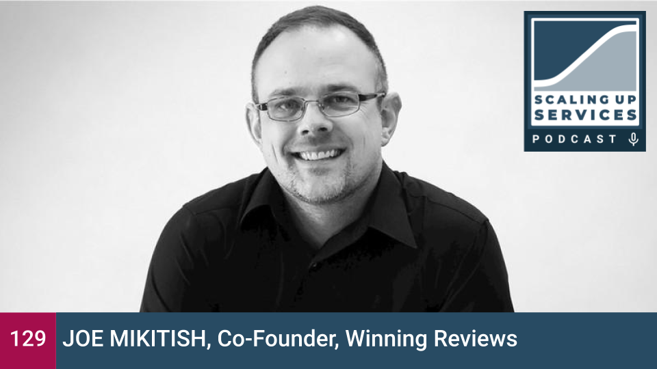 Joe Mikitish, Co-Founder, Winning Reviews — Scaling Up Services
