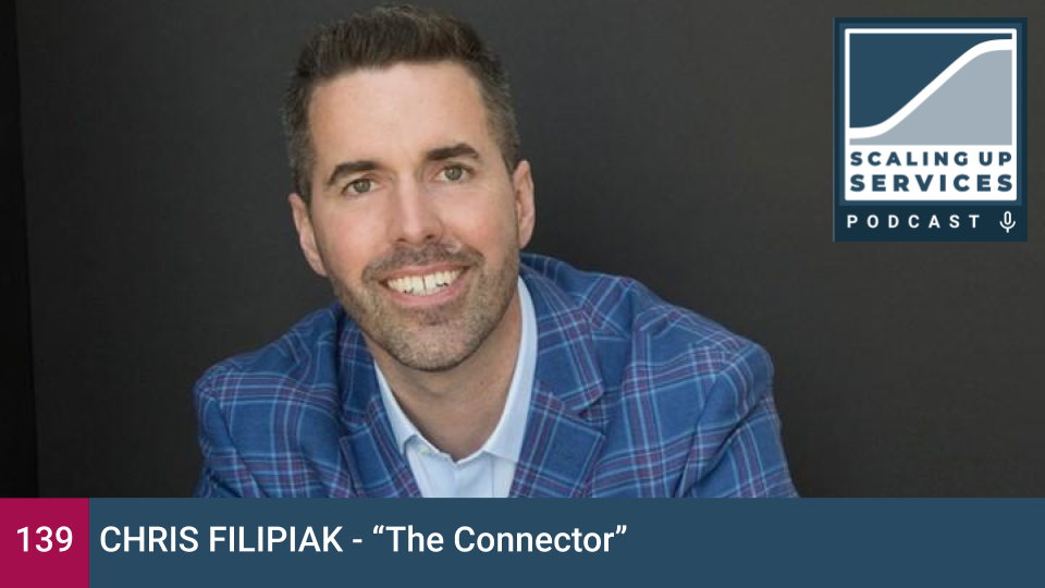 Chris Filipiak - "The Connector" — Scaling Up Services