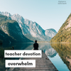 Devotions for Teachers: When You Feel Overwhelmed — The Simple Classroom