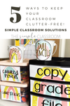 5 Ways to Create and Maintain a Clutter-Free Classroom — The Simple ...