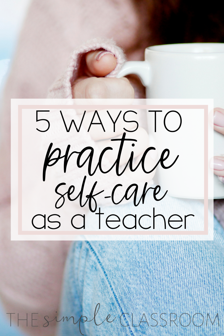 5 Self-Care Ideas for Teachers in 2021 — The Simple Classroom