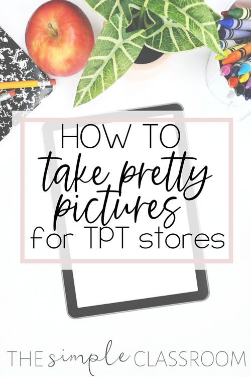 How to Take Photos of TPT Resources — The Simple Classroom