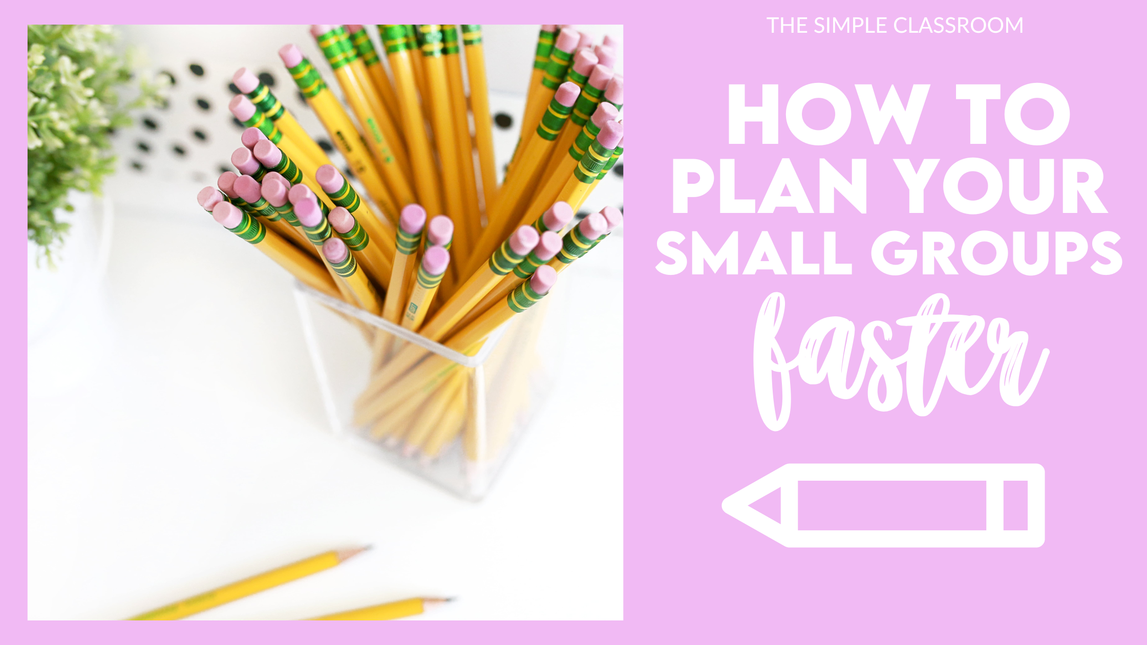Plan your Small Group Lessons FASTER — The Simple Classroom