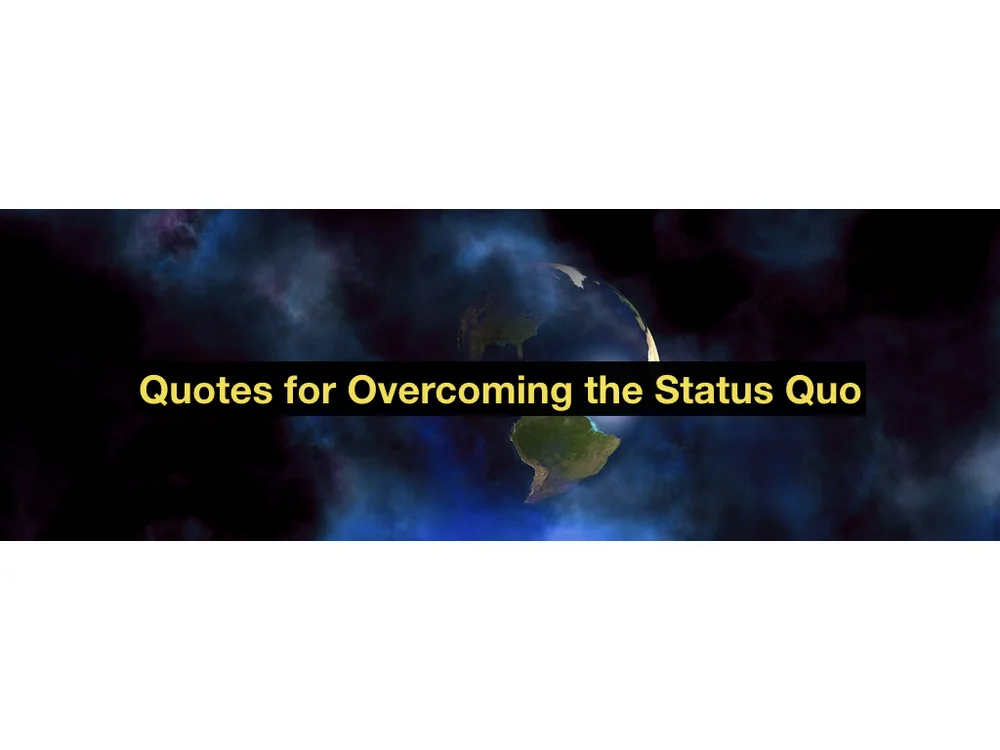 Quotes for Overcoming the Status Quo — The Affirmation Spot - Put Your ...