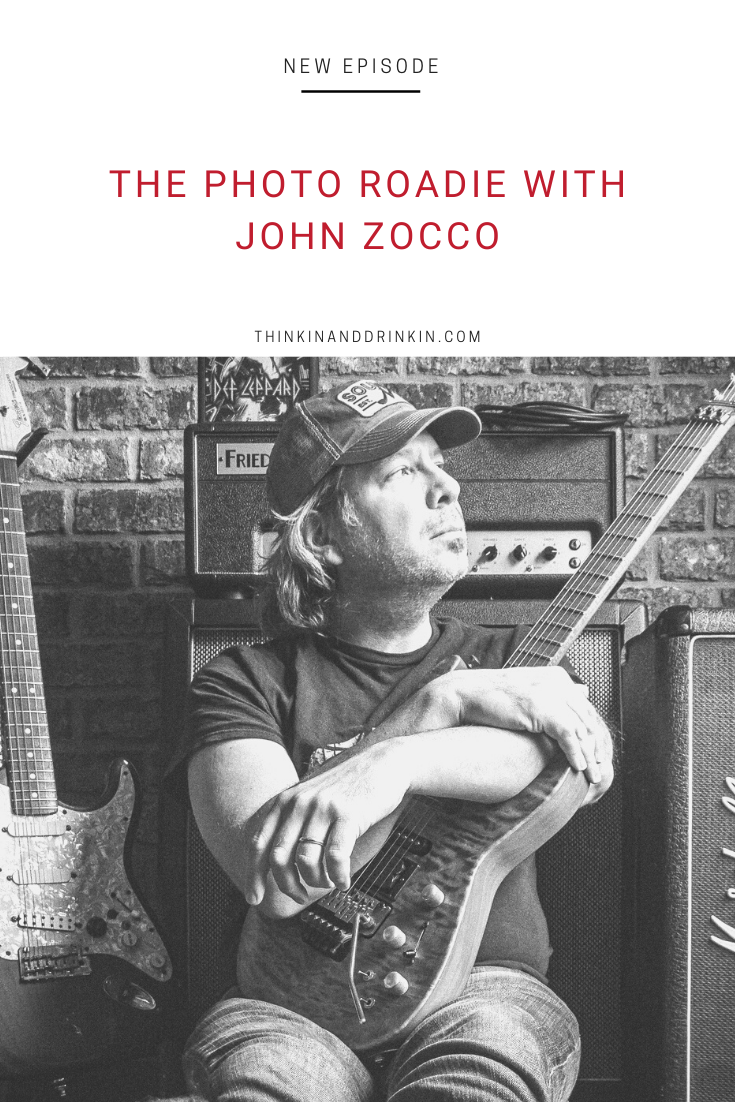 The Photo Roadie with John Zocco — Thinkin' & Drinkin'