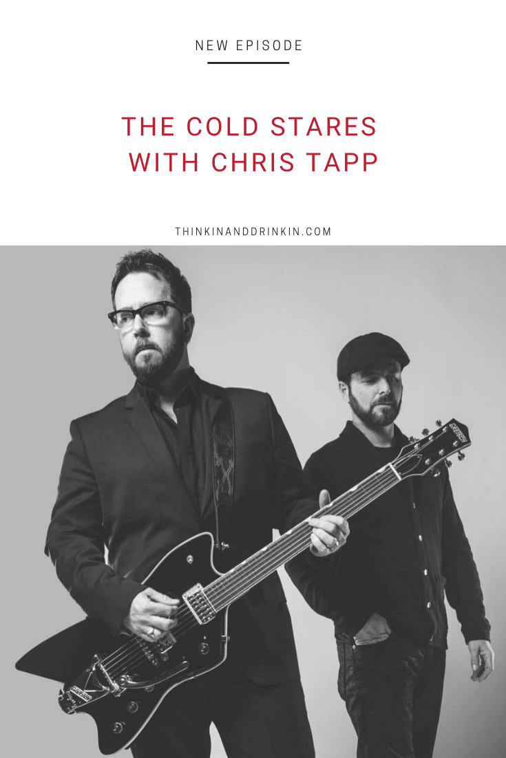 The Cold Stares with Chris Tapp — Thinkin' & Drinkin'