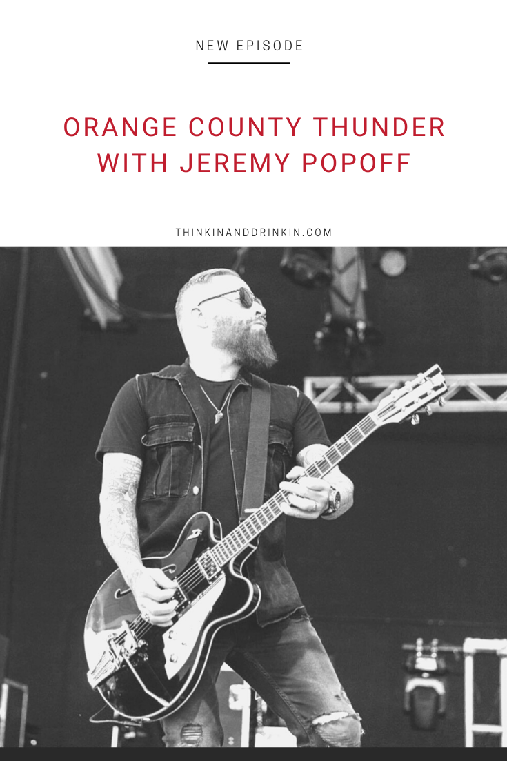Orange County Thunder with Jeremy Popoff — Thinkin' & Drinkin'