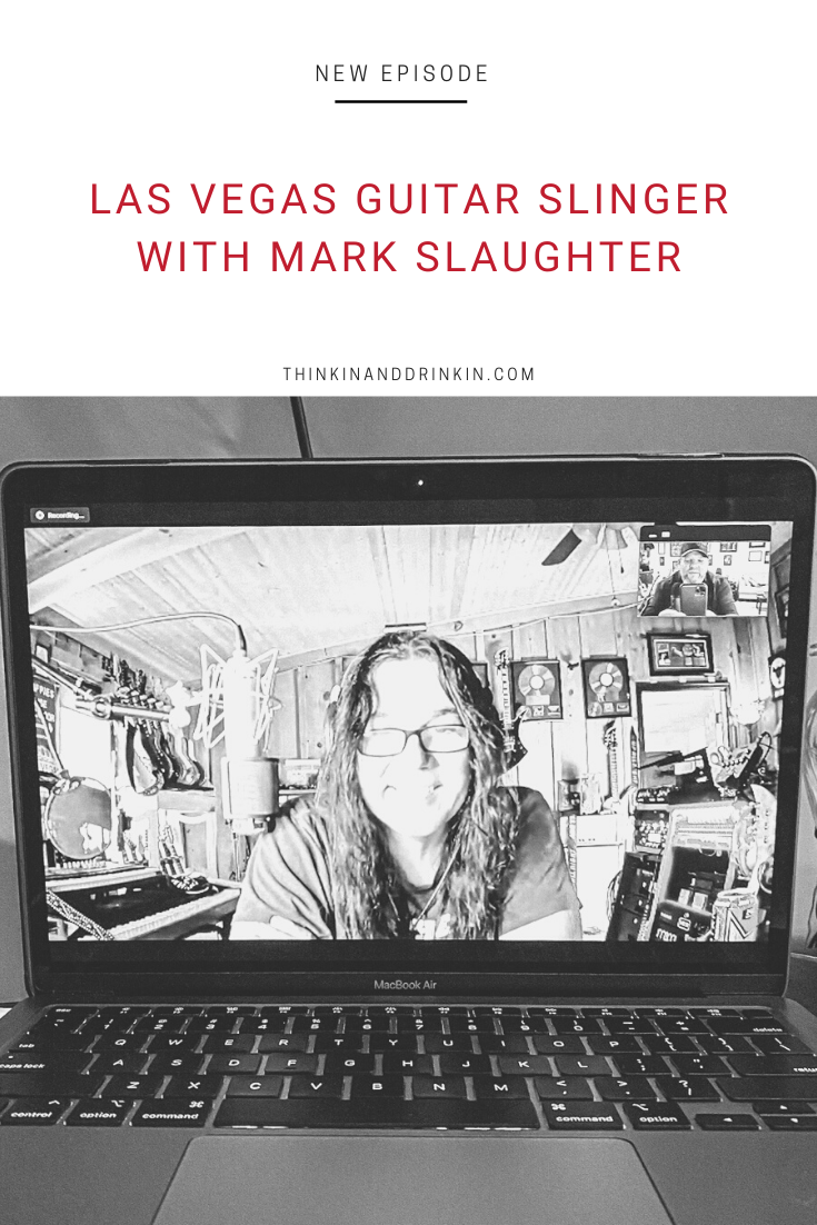 Las Vegas Guitar Slinger with Mark Slaughter — Thinkin' & Drinkin'