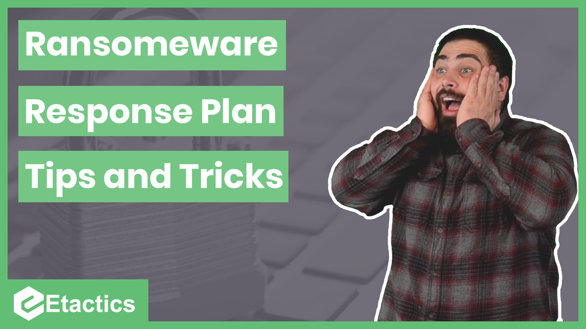 The Do's and Dont's of a Ransomware Incident Response — Etactics