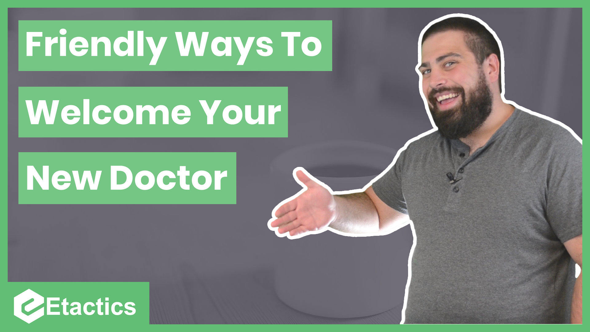 Wonderful Ways to Welcome a New Doctor to Your Practice — Etactics