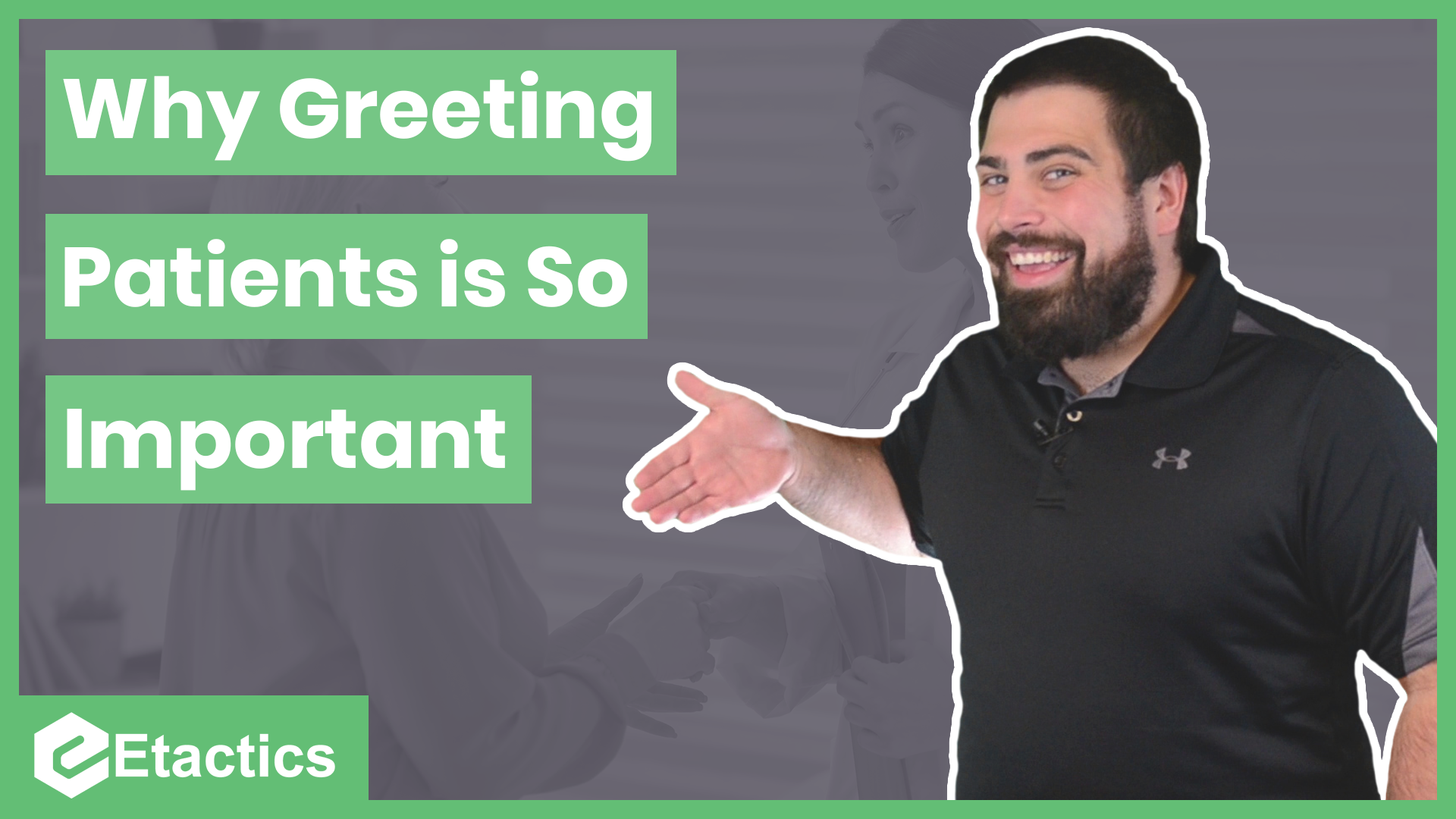 Why Greeting Patients is So Important and How to Do it Right — Etactics
