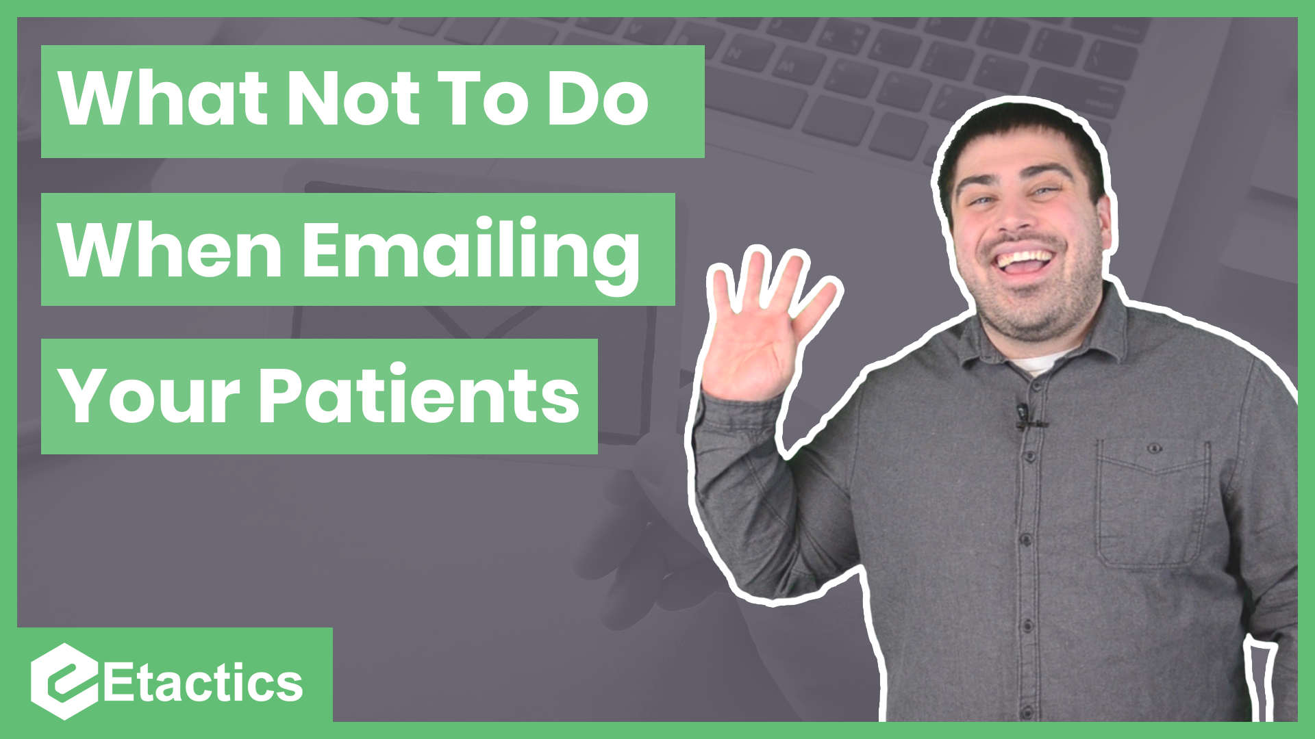 Do's and Dont's of Doctor-Patient Email Communication — Etactics