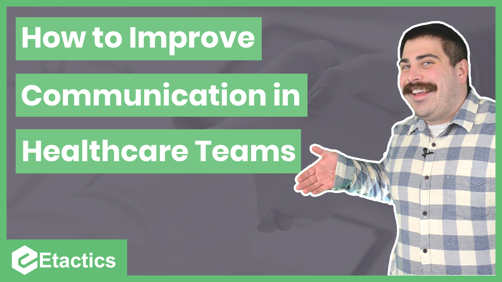 Improving Communication in Healthcare Teams: 9 Easy Ways — Etactics