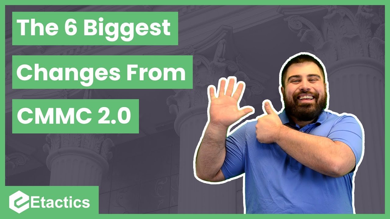 All Cmmc Version 2 0 Changes And Their Impact Etactics