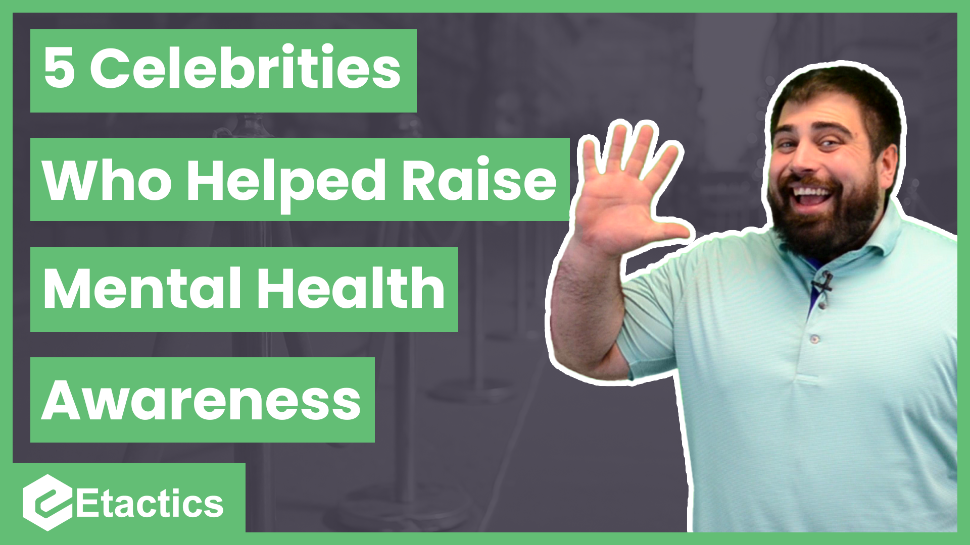 Celebrity Mental Health: Their Stories of Advocacy — Etactics