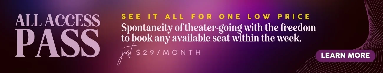 All-Access Pass | Just $29 per Month — Theater West End