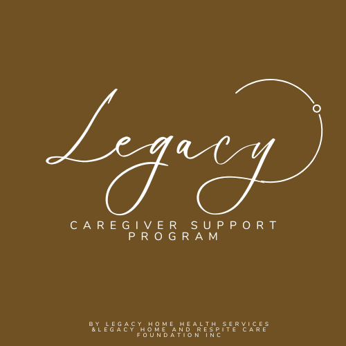 Legacy Caregiver Support Program — Legacy Home and Respite Care Foundation