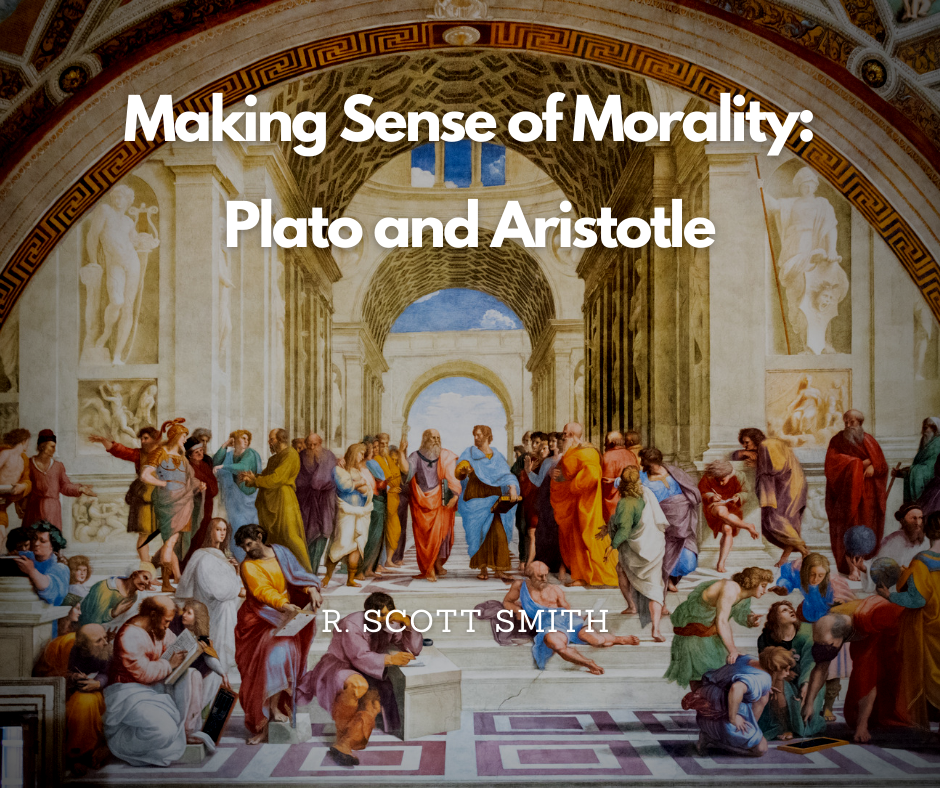 Making Sense of Morality: Plato and Aristotle — Moral Apologetics