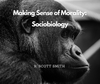Making Sense of Morality: Sociobiology — Moral Apologetics
