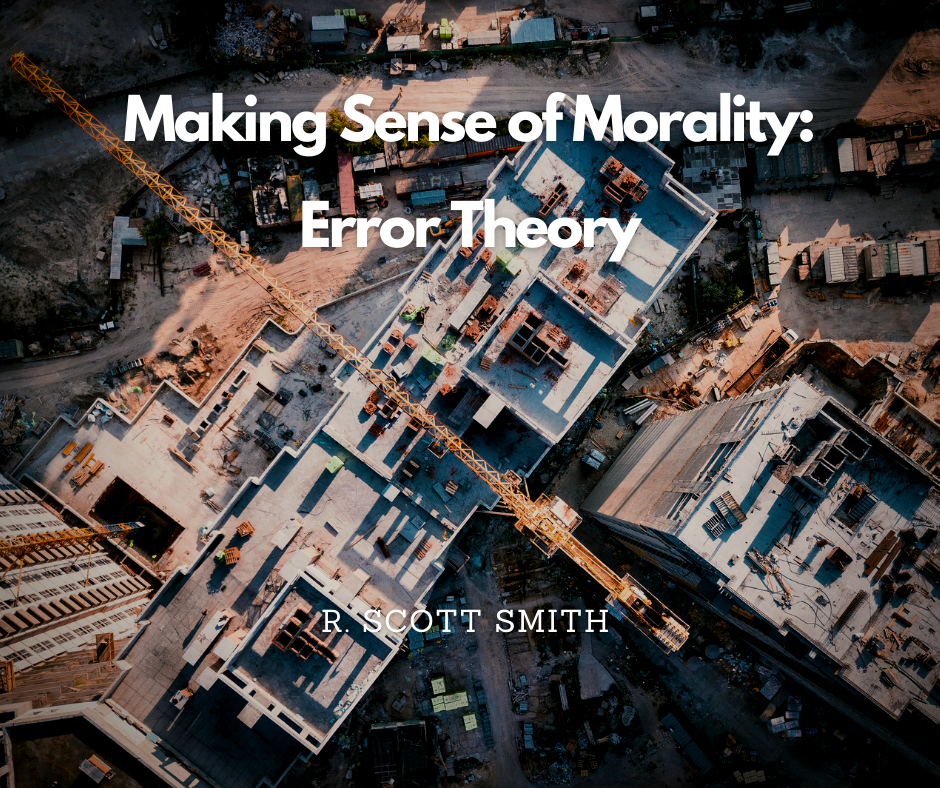Making Sense of Morality: Error Theory — Moral Apologetics