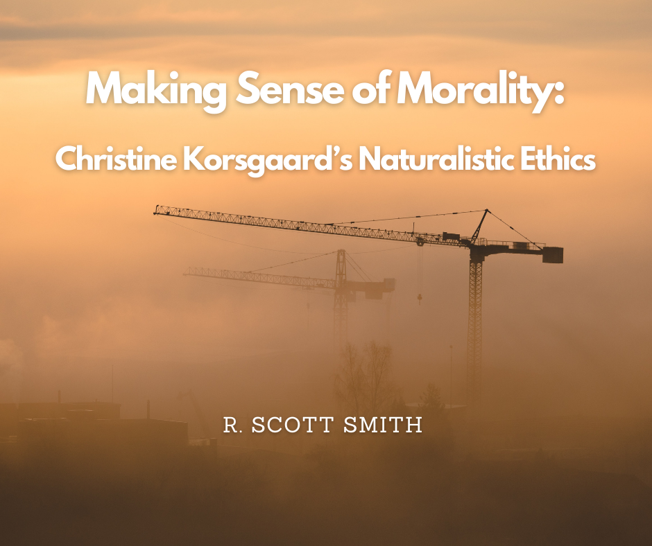 Making Sense of Morality: Christine Korsgaard’s Naturalistic Ethics ...