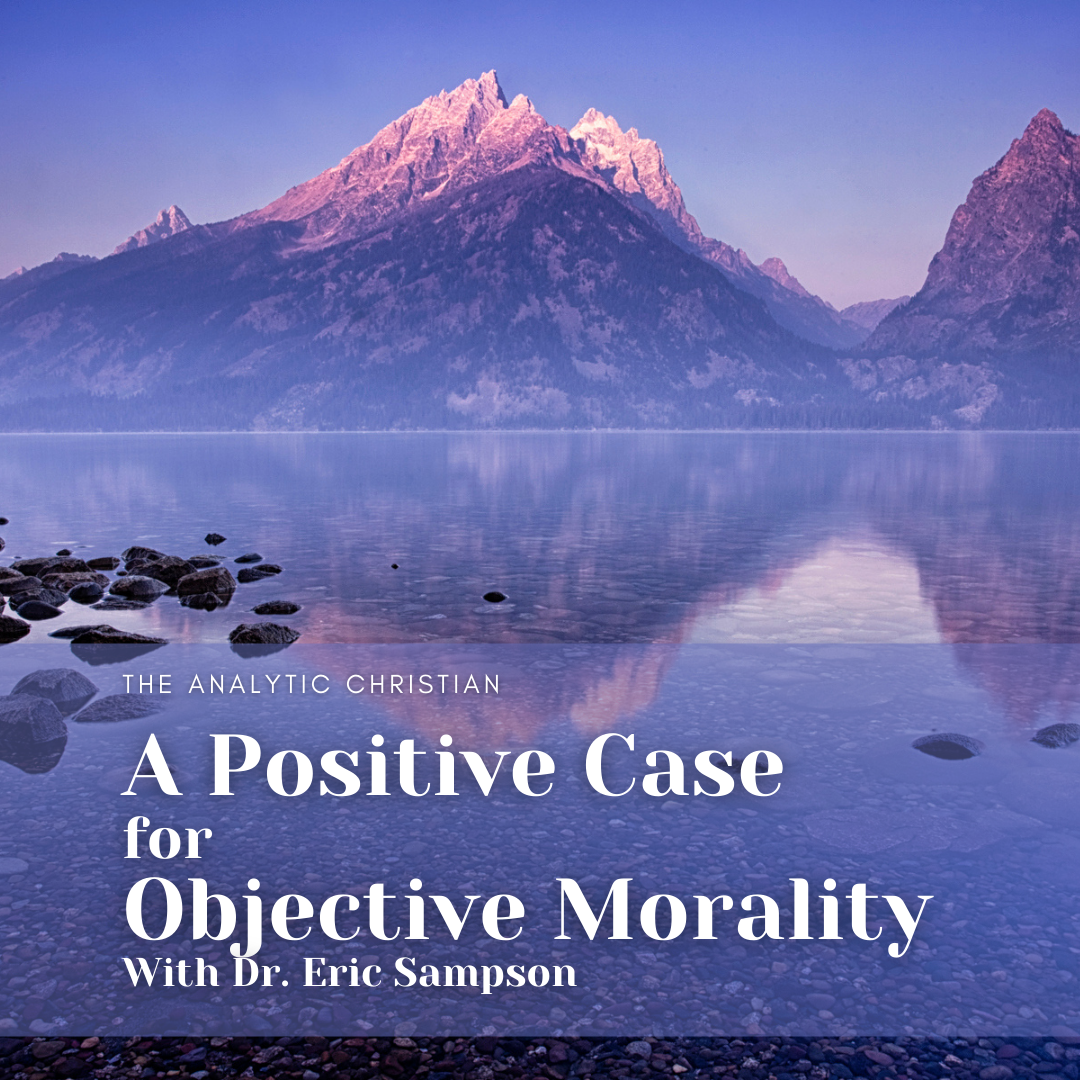 The Analytic Christian: A Positive Case for Objective Morality (Dr ...