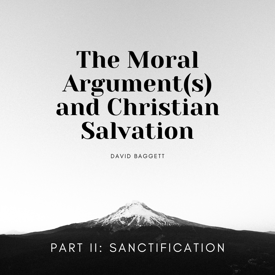 The Moral Argument(s) and Christian Theology, Part II: Sanctification ...